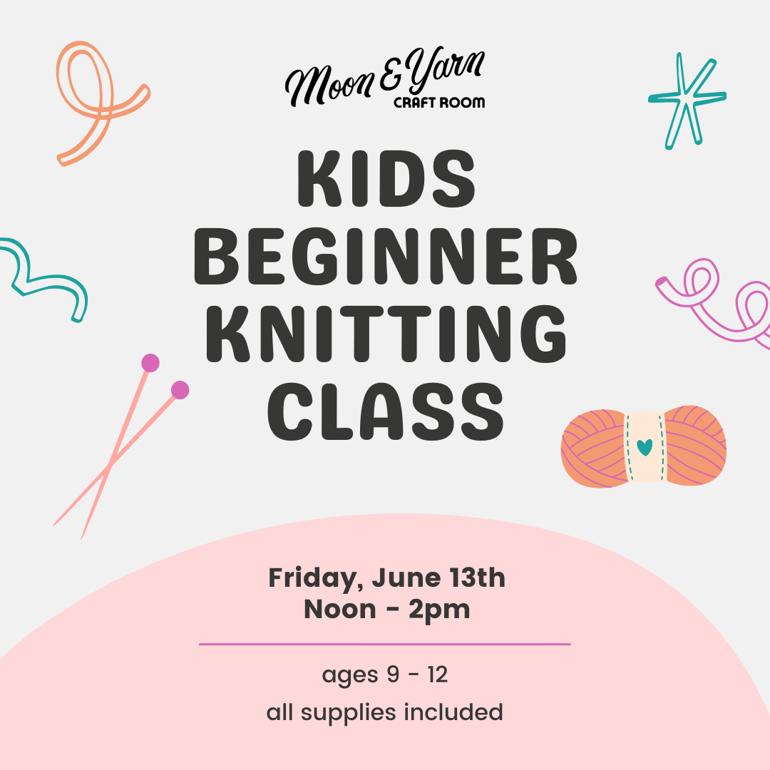 Kids Beginner Knitting Class - Moon & Yarn